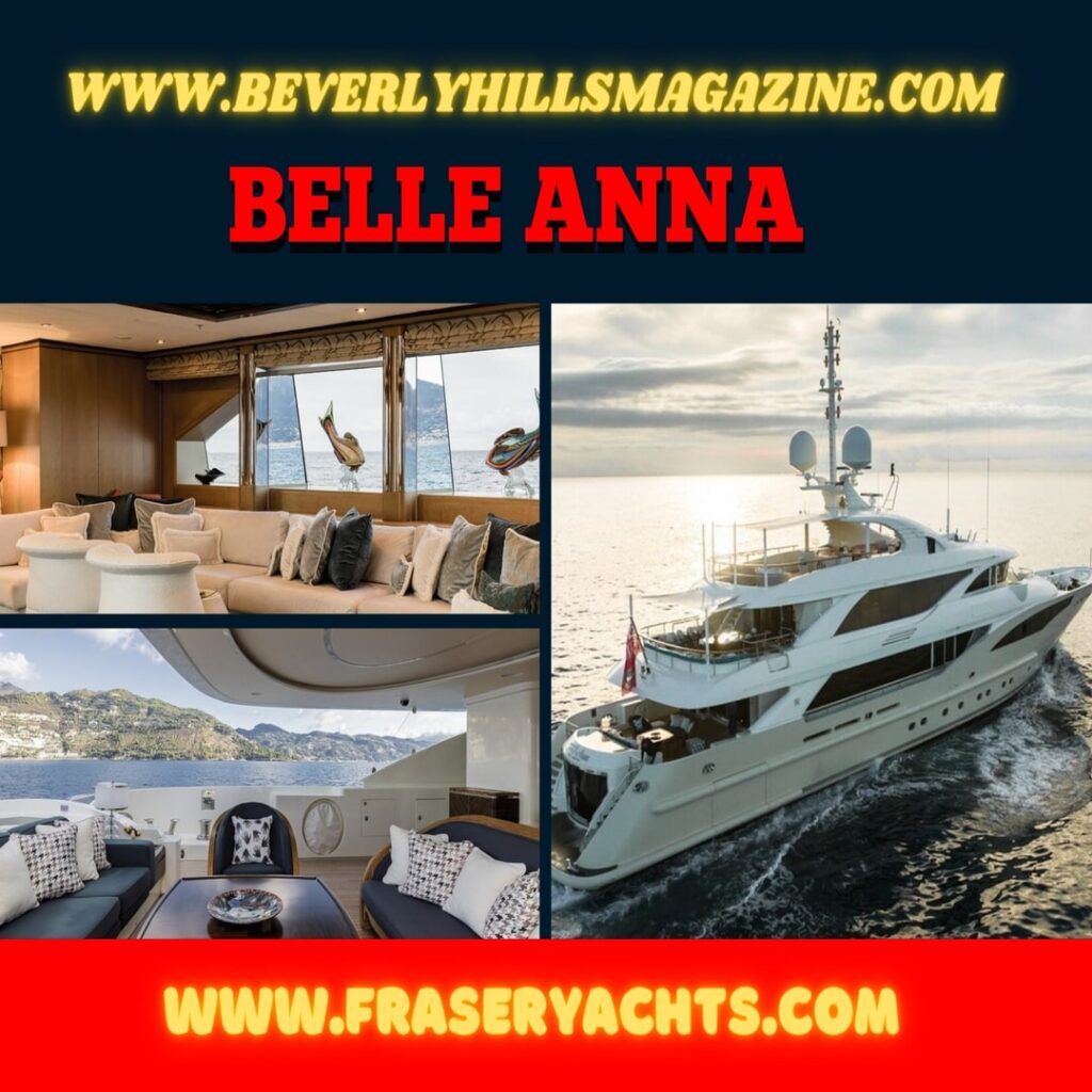 Stunning Mega Yacht by Fraser: Belle Anna ⋆ Beverly Hills Magazine