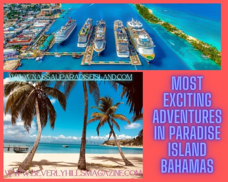 Most Exciting Adventures in Paradise Island Bahamas ⋆ Beverly Hills ...