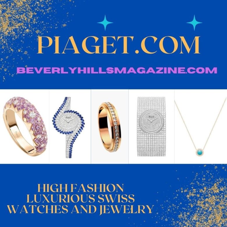 PIAGET: Stunning Jewelry & Unique Watches ⋆ Beverly Hills Magazine
